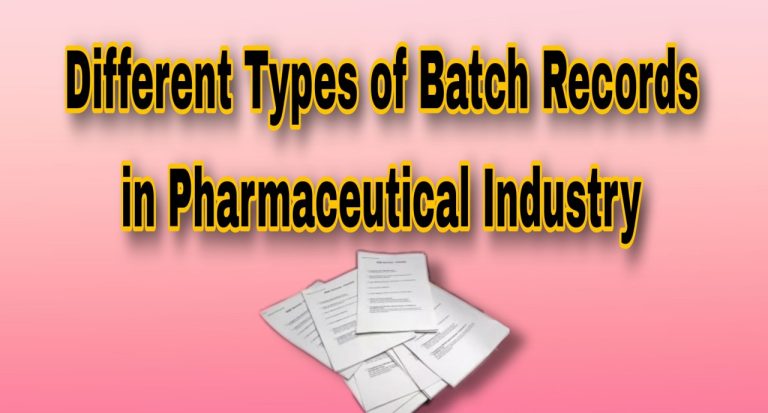 Different Types of Batch Records in Pharmaceutical Industry ...